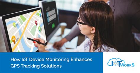 How Iot Device Monitoring Enhances Gps Tracking Solutions