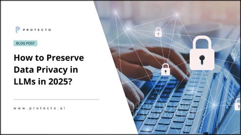 How To Preserve Data Privacy In Llms In 2025