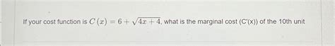 Solved If Your Cost Function Is C X 6 4x 42 ﻿what Is The