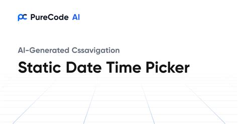 Build Great Cssavigation Static Date Time Picker Components Faster
