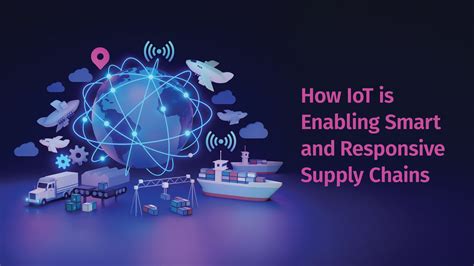 How Iot Is Enabling Smart And Responsive Supply Chains Singapore Computer Society