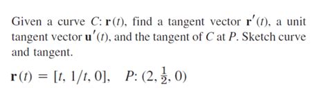 Solved Given A Curve C R T Find A Tangent Vector R T A Chegg