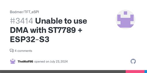 Unable To Use Dma With St7789 Esp32 S3 · Issue 3414 · Bodmertft