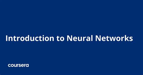 Introduction To Neural Networks Coursera