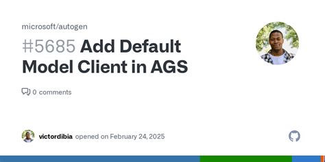 Add Default Model Client In Ags · Issue 5685 · Microsoftautogen · Github
