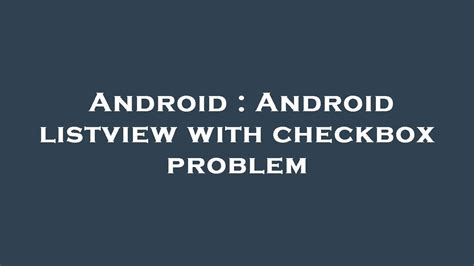 Android Android Listview With Checkbox Problem Youtube