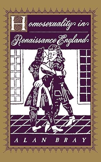Homosexuality In Renaissance England Bray Alan 9780231102896 Amazon