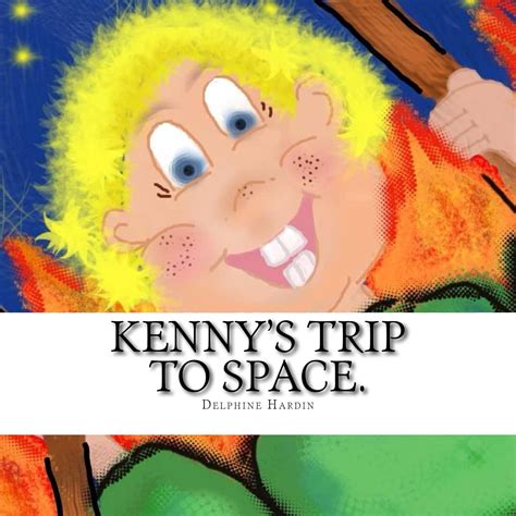 Kennys Trip To Space Ebook Hardin Delphine Hardin Delphine Kindle Store