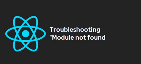 Troubleshooting Module Not Found Troubleshooting Buddy