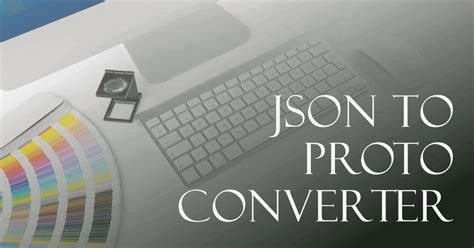 Json To Protobuf Converter