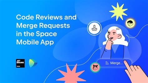Enhance Code Collaboration On The Go Code Reviews And Merge Requests In The Space Mobile App