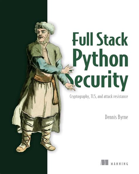 Full Stack Python Security Cryptography Tls And Attack Resistance
