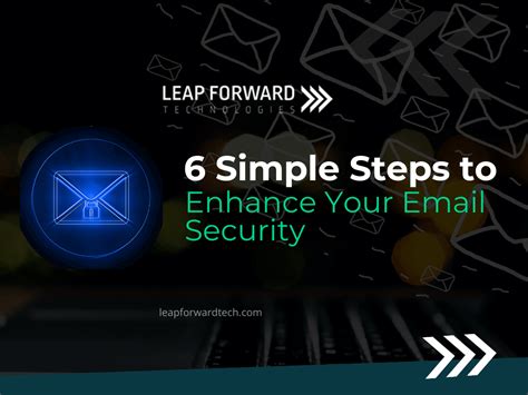 6 Simple Steps To Enhance Your Email Security Leap Forward