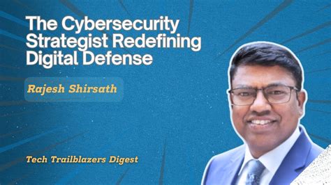 Rajesh Shirsath The Cybersecurity Strategist Redefining Digital Defense