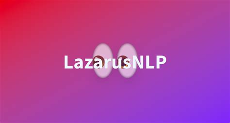 LazarusNLP A Hugging Face Space By LazarusNLP