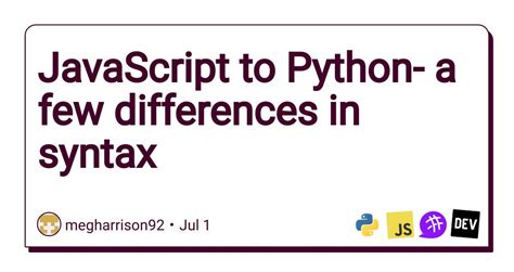 Javascript To Python A Few Differences In Syntax Rdevto