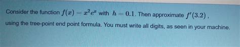 solved consider the function f x x2ex with h 0 1 then