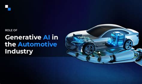 Role Of Generative Ai In Automotive Industry Top Use Cases And Examples