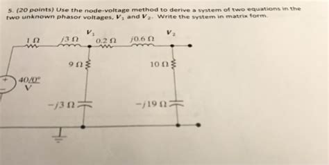 Solved Use The Node Voltage Method To Derive A System Of Two
