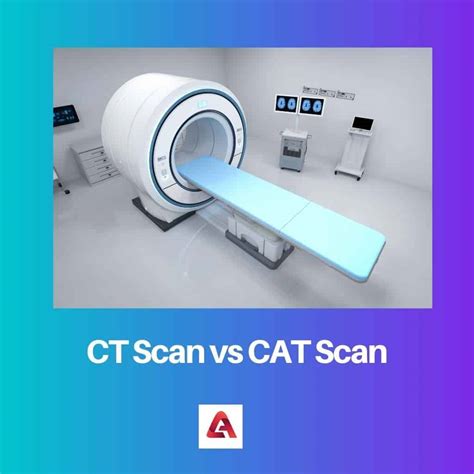 CT Scan Vs CAT Scan Difference And Comparison