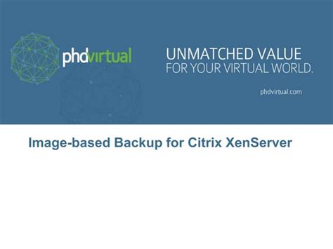 Phd Virtual Image Based Backup For Citrix Xenserver Ppt