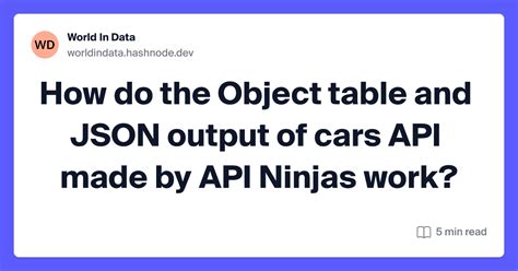 How Do The Object Table And Json Output Of Cars Api Made By Api Ninjas Work