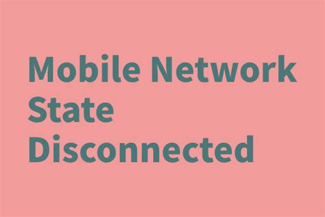 How To Fix The Mobile Network State Disconnected Error MiniTool