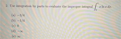 Solved Use Integration By Parts To Evaluate The Improper