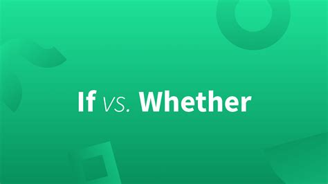 Whether Vs If—is There A Difference
