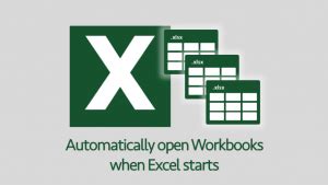 Automatically Open Workbooks When Excel Starts Excel Off The Grid