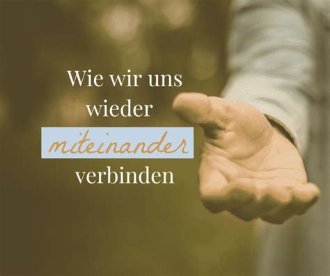 Wahre Verbundenheit: Wie wir uns wieder miteinander verbinden - Maas ...
