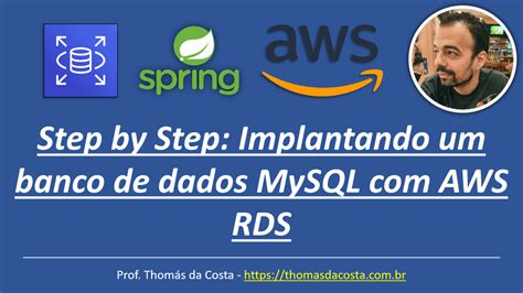 Step By Step Implantando Um Banco De Dados Mysql Com Aws Rds Prof