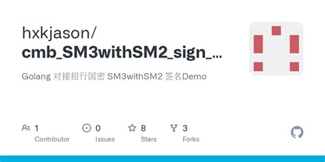 GitHub hxkjason cmb SM3withSM2 sign demo Golang 对接招行国密 SM3withSM2 签名Demo