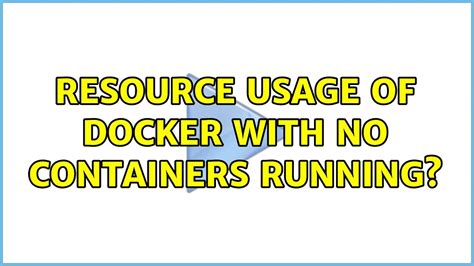 Resource Usage Of Docker With No Containers Running Youtube