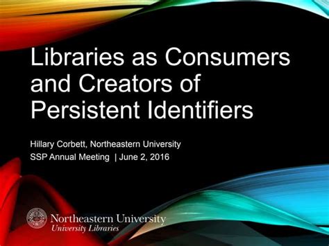 Libraries As Consumers And Creators Of Persistent Identifiers Pptx Technology And Computing
