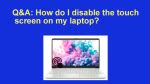 Q A How Do I Disable The Touch Screen On My Laptop
