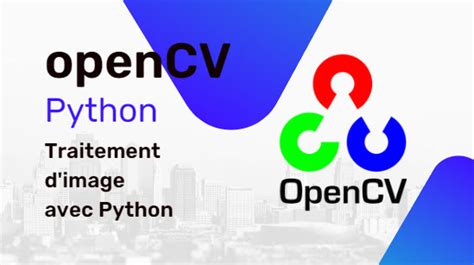 La Bibliothèque Opencv Python Très Facile
