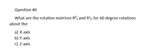 Solved Question What Are The Rotation Matrices R And R Chegg