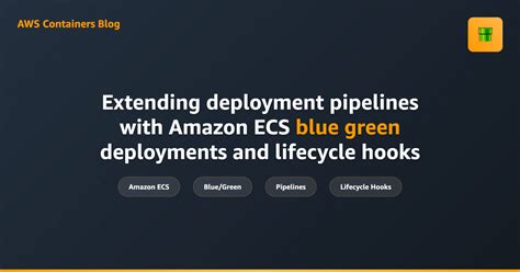 Extending Deployment Pipelines With Amazon Ecs Blue Green Deployments