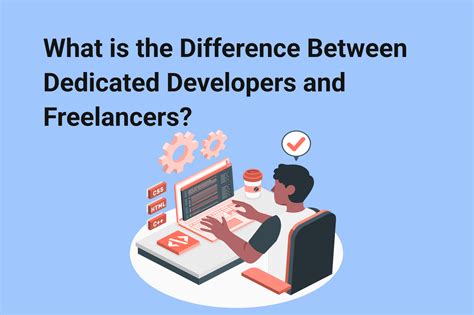 The Difference Between Dedicated Developers And Freelancers
