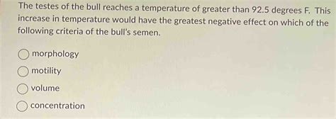 Solved The Testes Of The Bull Reaches A Temperature Of Greater Than 925 Degrees F This