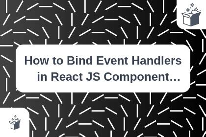How To Bind Event Handlers In React Js Component By Avoiding Constructor Declaration Postsrc