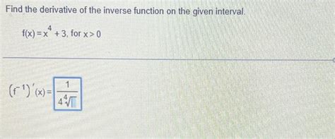 Solved Find The Derivative Of The Inverse Function On The Chegg