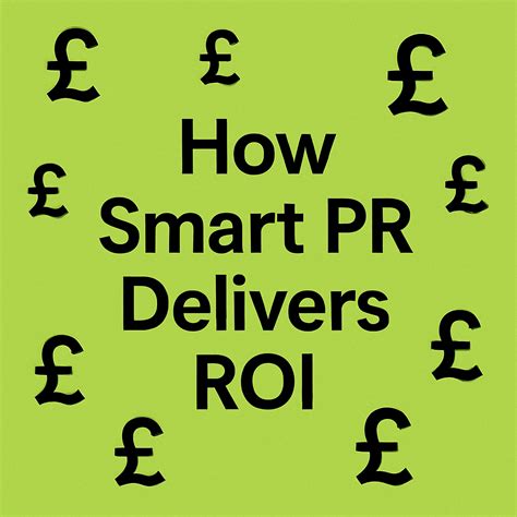 From Visibility To Profitability How Smart Pr Delivers Roi
