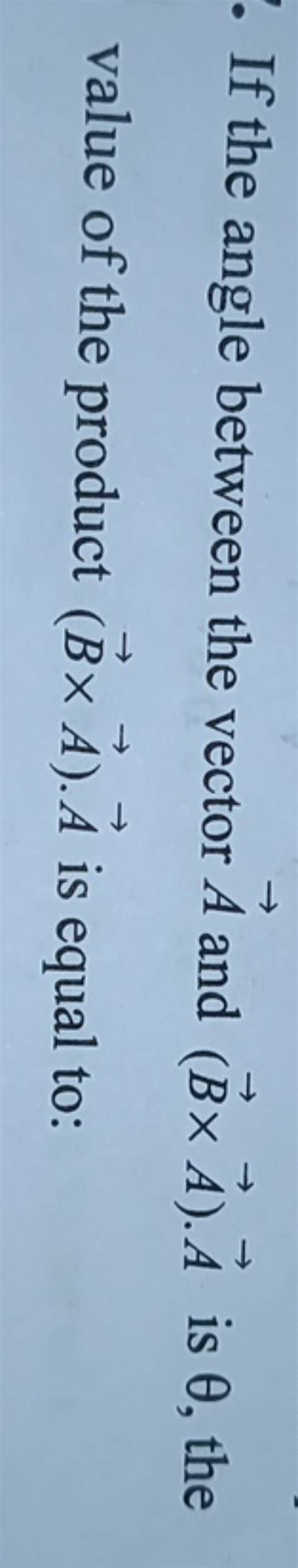 If The Angle Between The Vector Vec { A } And Vec { B } Times Vec
