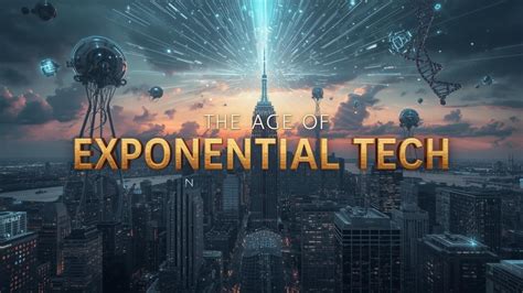 Living In The Age Of Exponential Tech