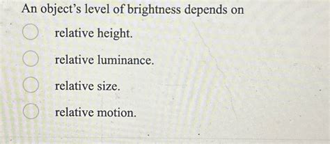 Solved An Objects Level Of Brightness Depends On Relative