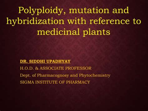 Polyploidy Mutation And Hybridization With Reference To Medicinal Plants Pptx