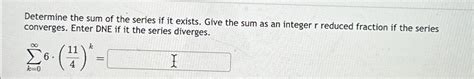 Solved Determine The Sum Of The Series If It Exists Give