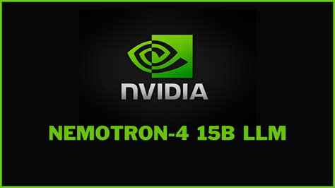 nemotron 4 15b a new llm from nvidia outperforming llama 2 70b and